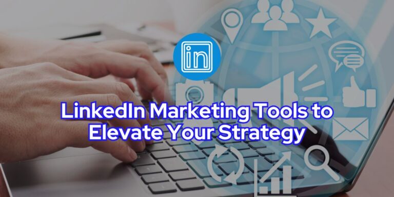 Top 30 LinkedIn Marketing Tools to Elevate Your Strategy